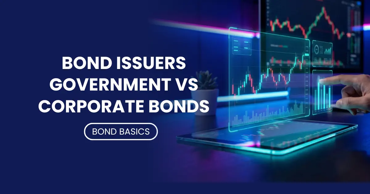 Bond Issuers: Government vs Corporate Bonds | PhillipCapital DIFC