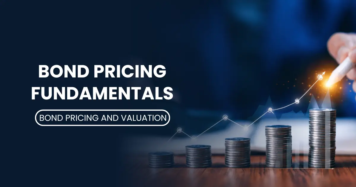 Bond Pricing Fundamentals: Valuation Guide for Investors